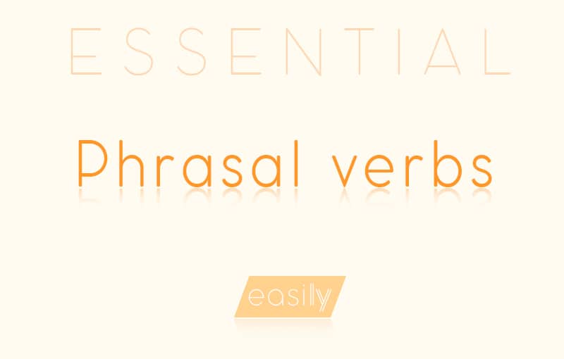 Essential English Phrasal verbs - easillyy